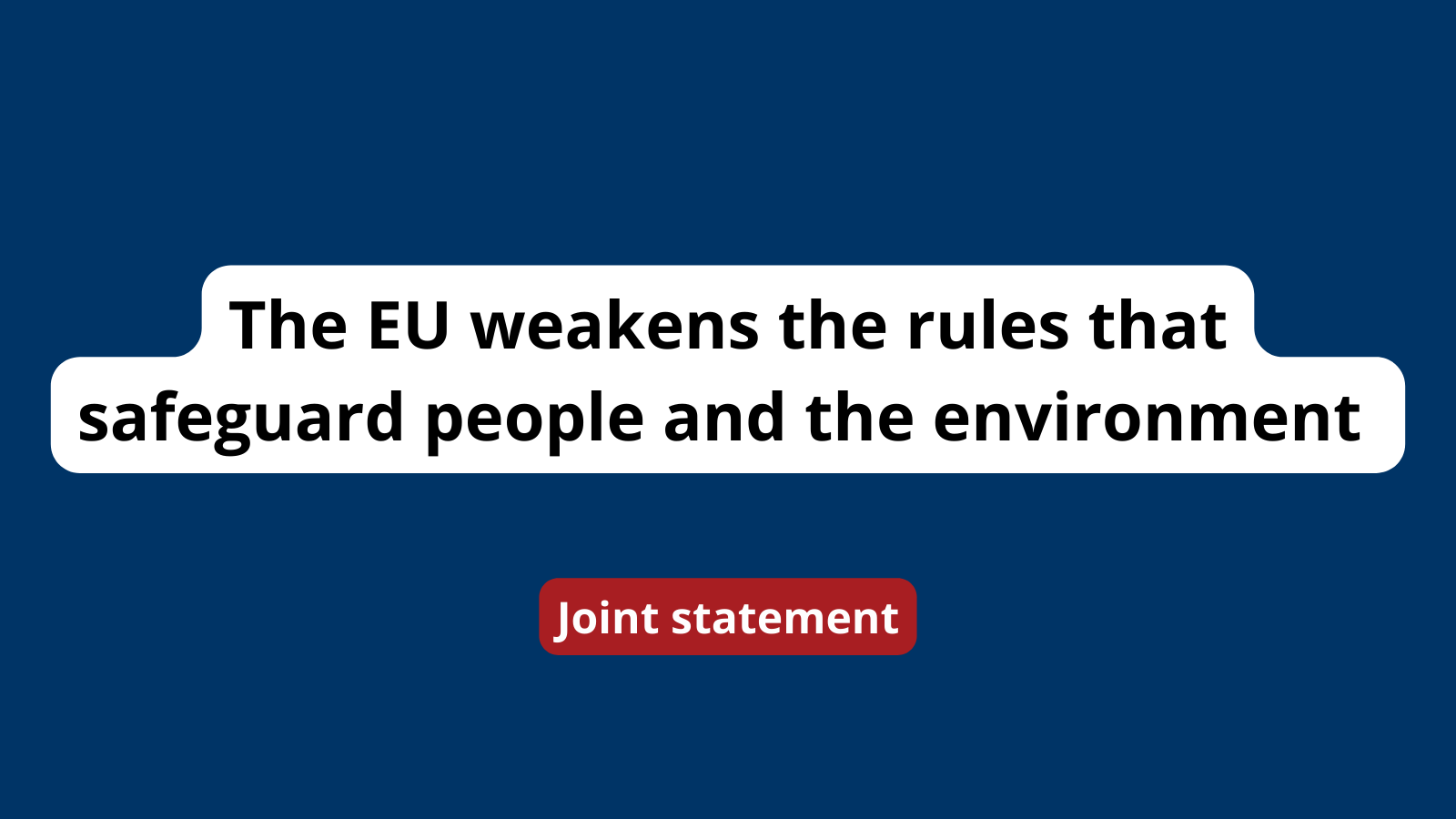 The EU weakens the rules that safeguard people and the environment ...